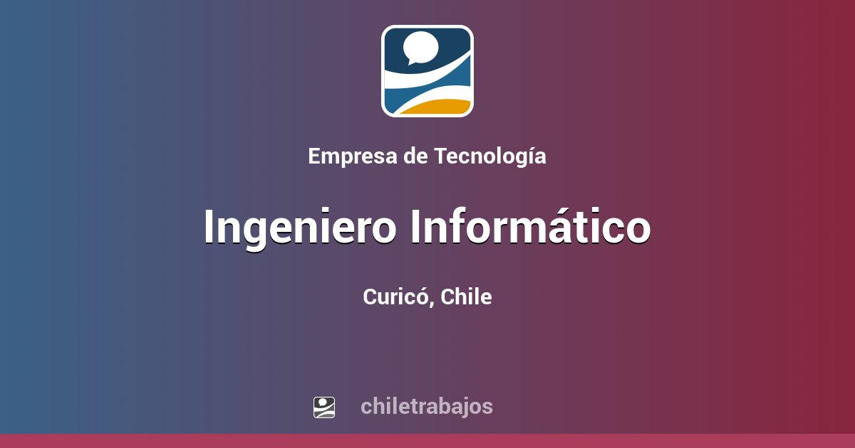 Ingeniero Informático - Curicó | Chiletrabajos