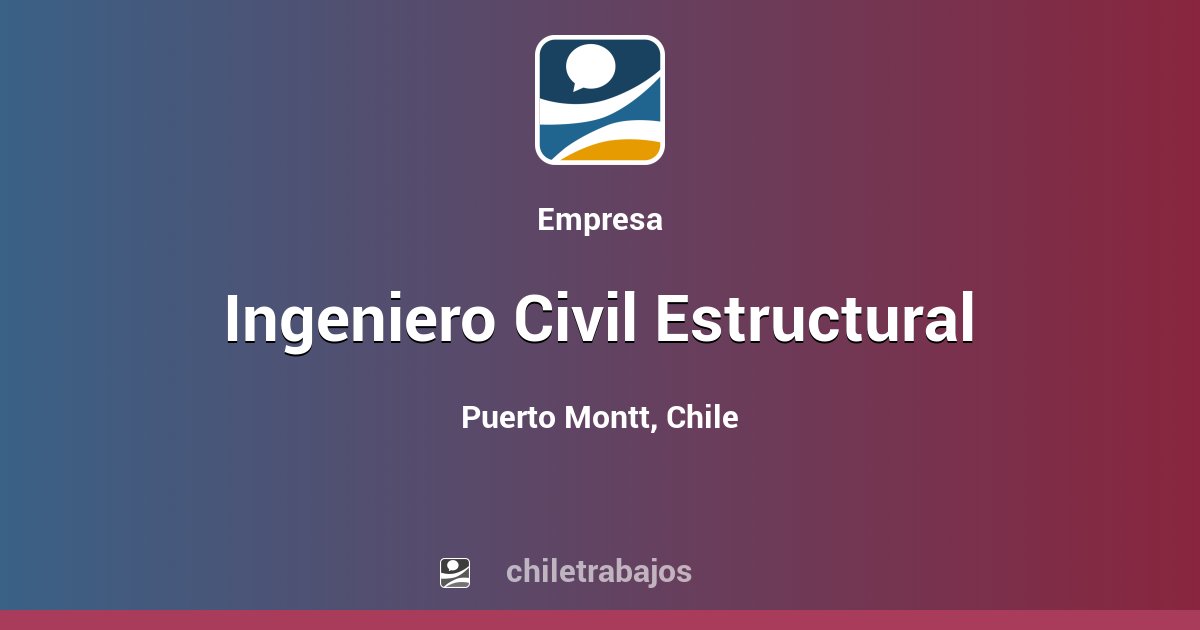 Ingeniero Civil Estructural - Puerto Montt | Chiletrabajos