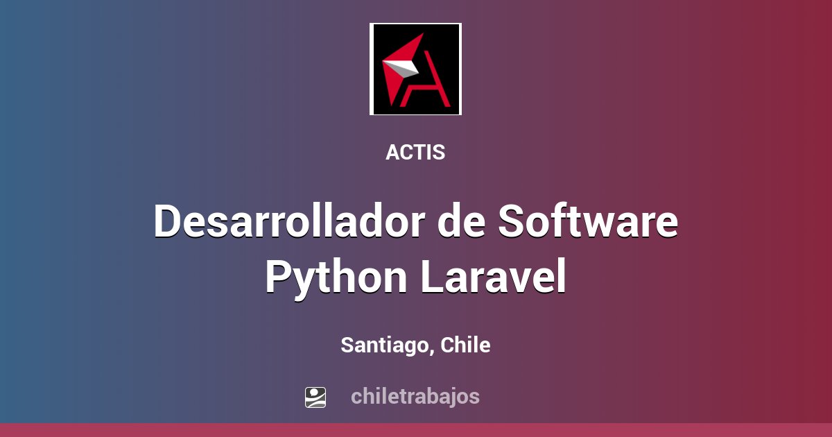 Desarrollador de Software Python Laravel - Santiago | Chiletrabajos