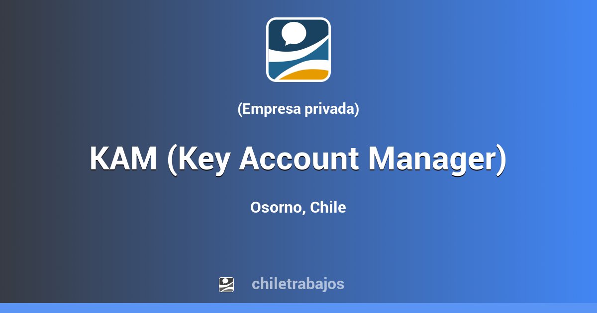 KAM (Key Account Manager) - Osorno | Chiletrabajos