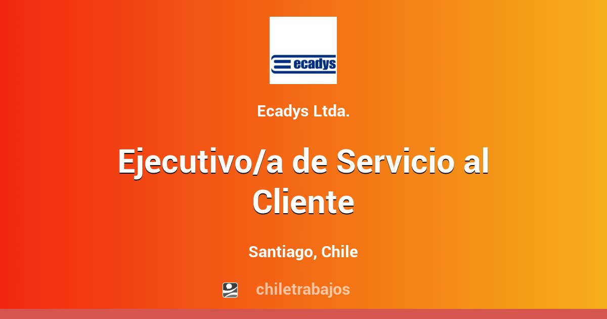 Ejecutivo/a de Servicio al Cliente - Santiago | Chiletrabajos