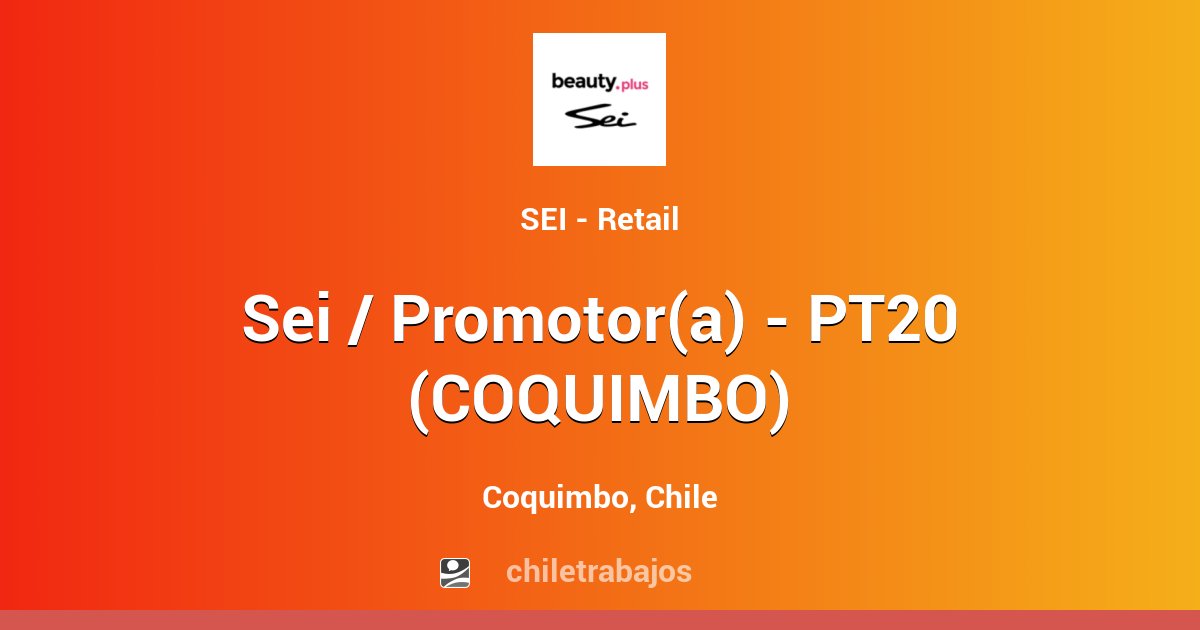 Sei / Promotor(a) - PT20 (COQUIMBO) - Coquimbo | Chiletrabajos
