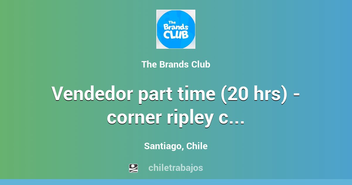 VENDEDOR PART TIME (20 HRS) - CORNER RIPLEY COSTANERA CENTER - Santiago ...