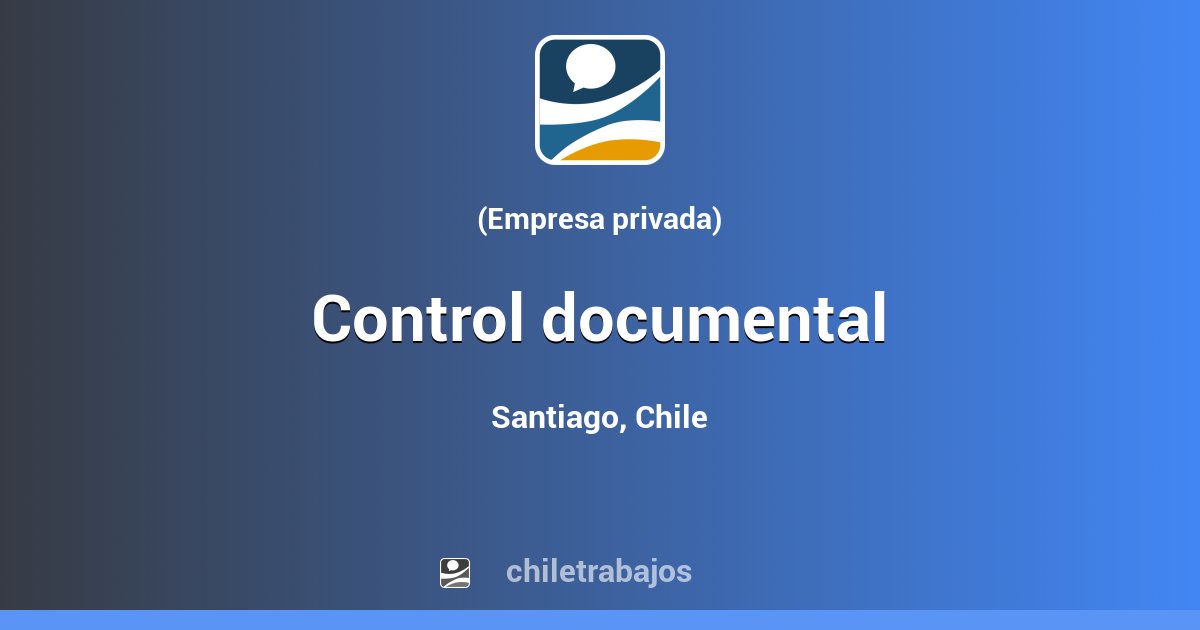 CONTROL DOCUMENTAL - Santiago | Chiletrabajos