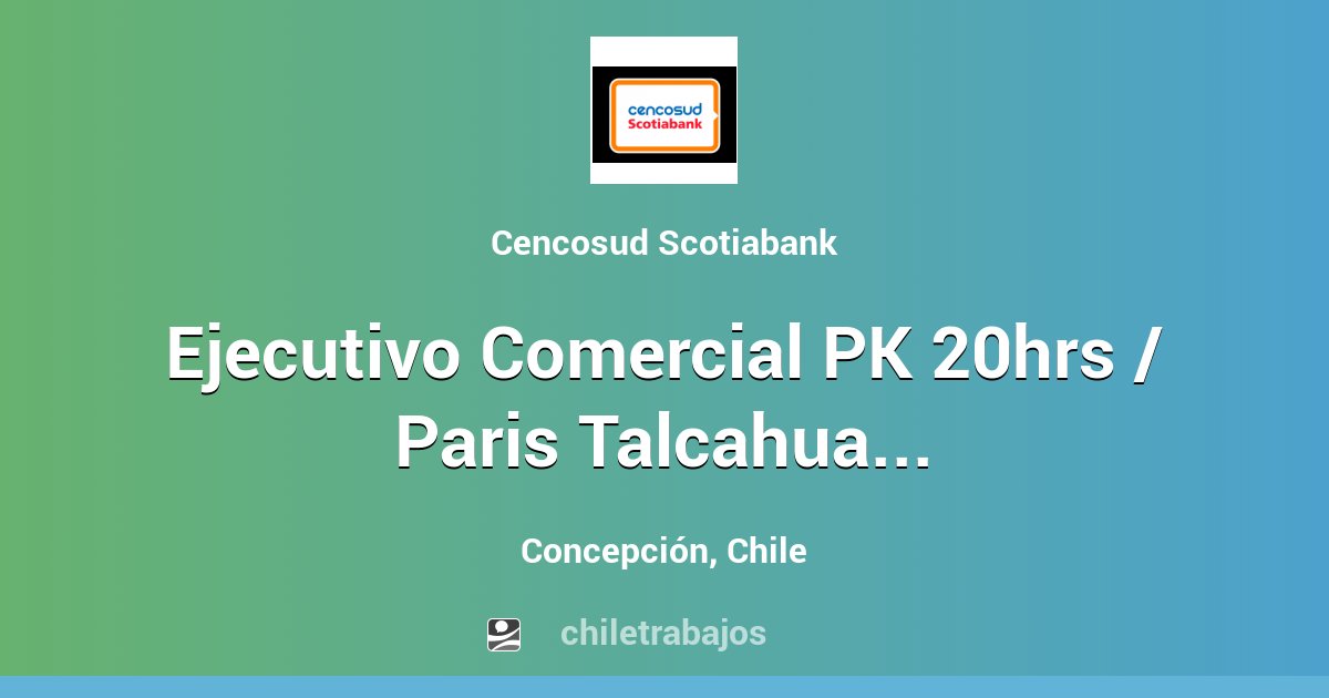 Ejecutivo Comercial PK 20hrs / Paris Talcahuano - Concepción ...