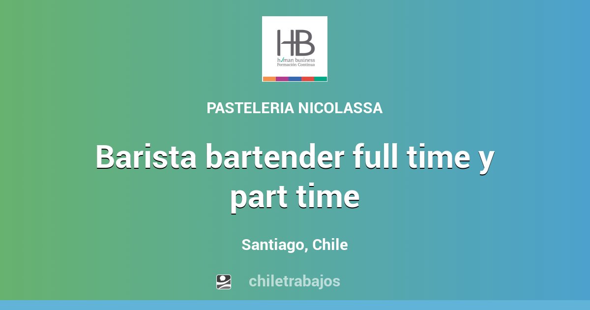 BARISTA BARTENDER FULL TIME Y PART TIME - Santiago | Chiletrabajos