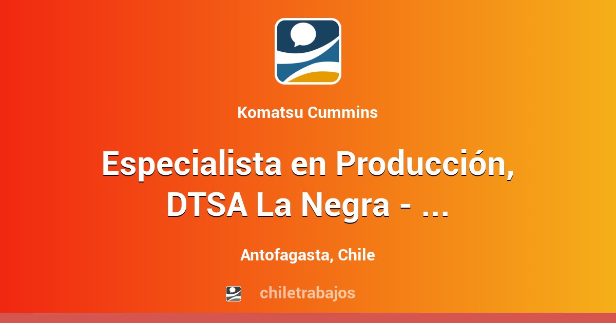 Especialista en Producción, DTSA La Negra - ANTOFAGASTA - Antofagasta ...