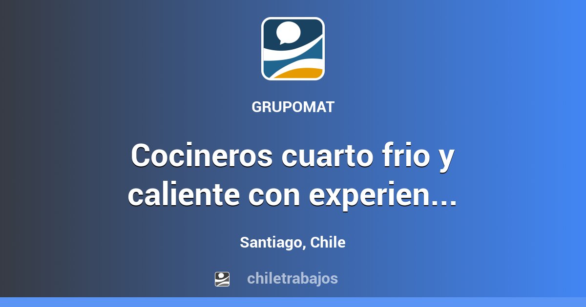 Cocineros Cuarto Frio Y Caliente Con Experiencia Santiago Chiletrabajos