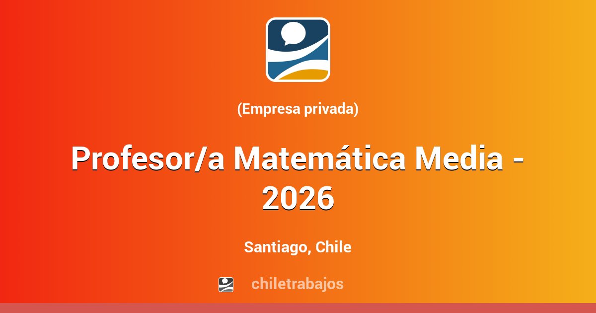 Profesor/a Matemática Media - 2026 - Santiago | Chiletrabajos