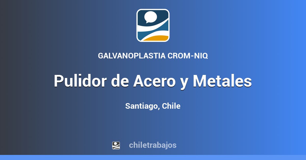 Pulidor de Acero y Metales - Santiago | Chiletrabajos
