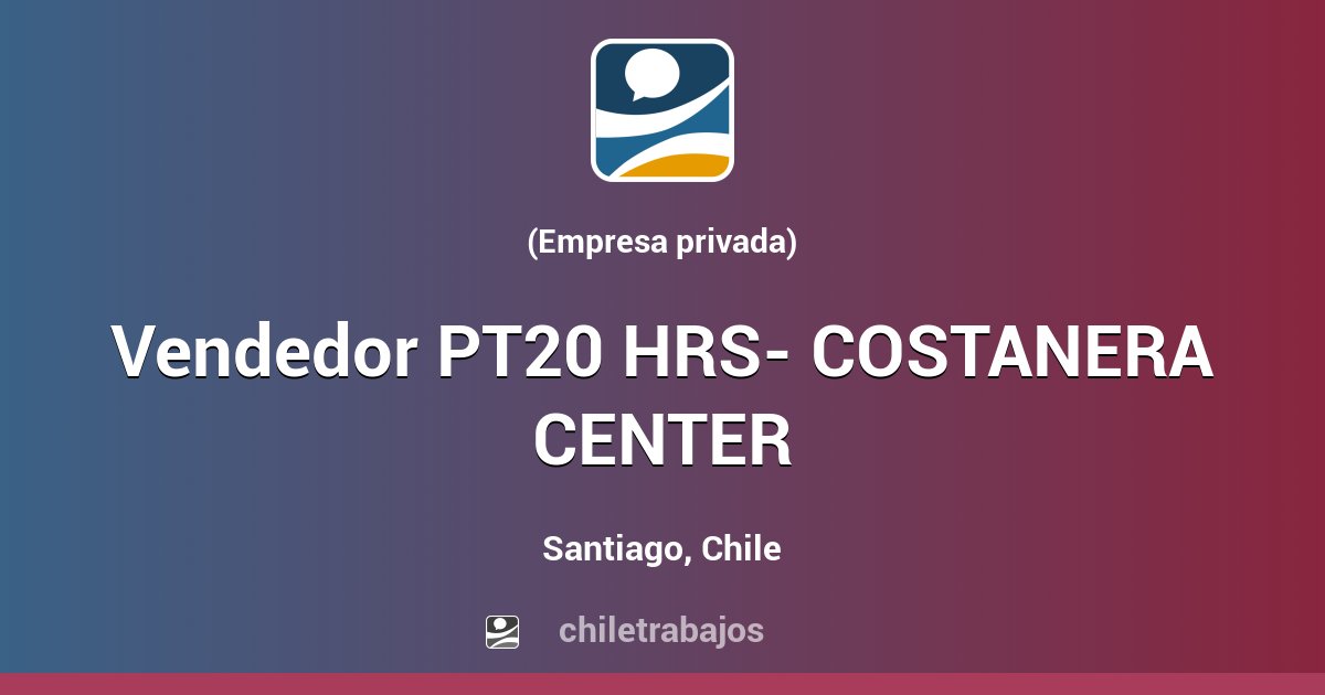 Vendedor PT20 HRS- COSTANERA CENTER - Santiago | Chiletrabajos