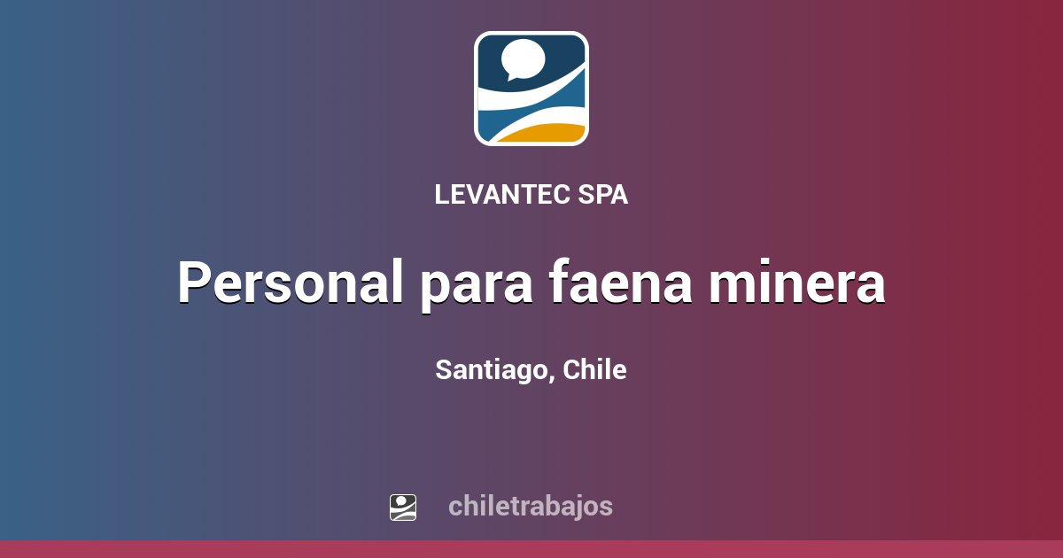 PERSONAL PARA FAENA MINERA - Santiago | Chiletrabajos