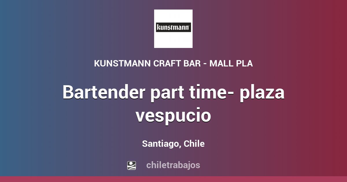 BARTENDER PART TIME- PLAZA VESPUCIO - Santiago | Chiletrabajos