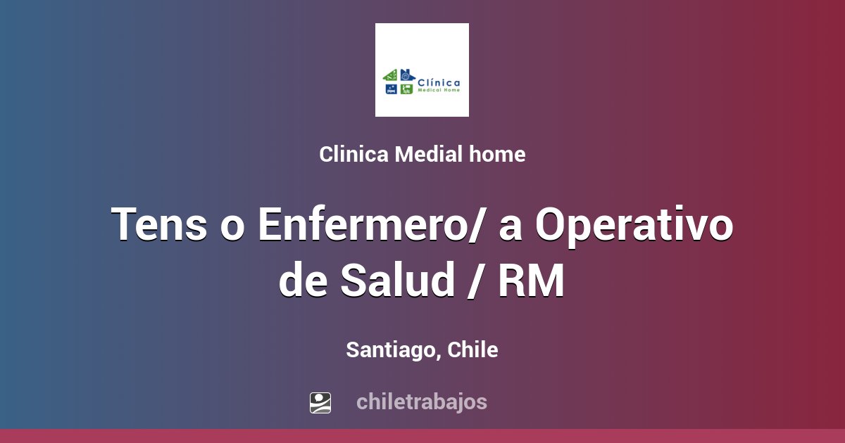 Tens o Enfermero/ a Operativo de Salud / RM - Santiago | Chiletrabajos