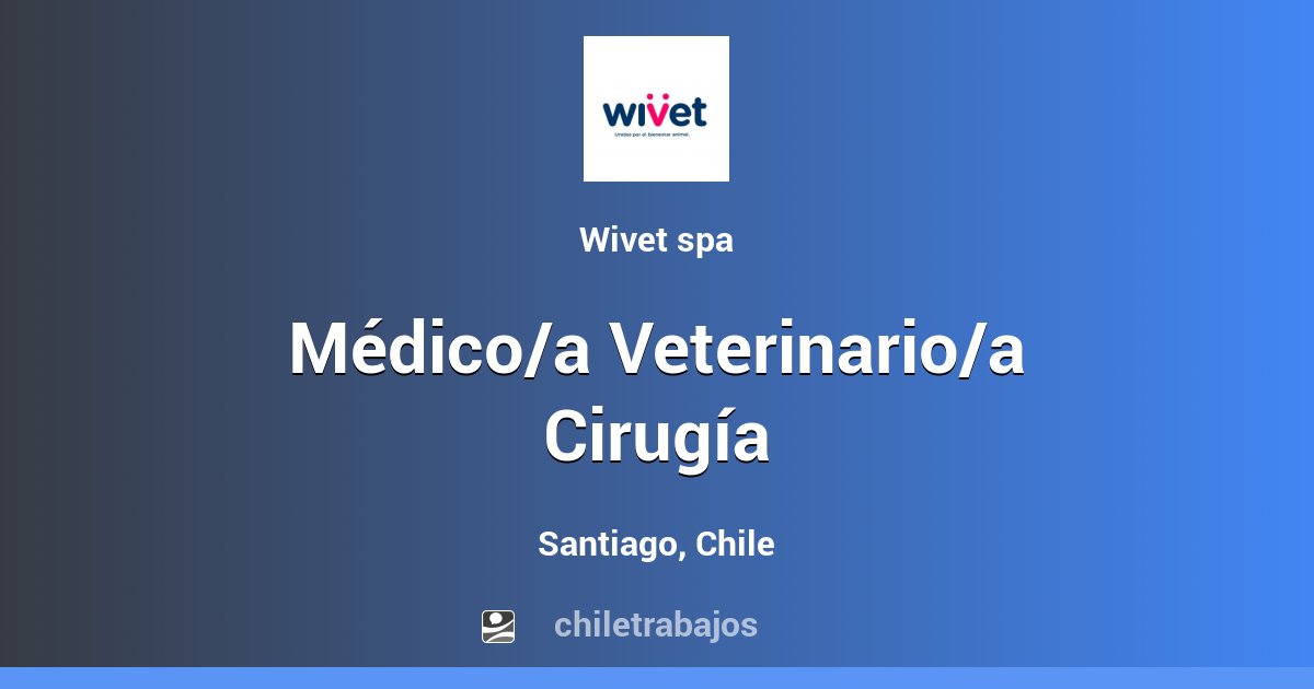 Médico/a Veterinario/a Cirugía - Santiago | Chiletrabajos