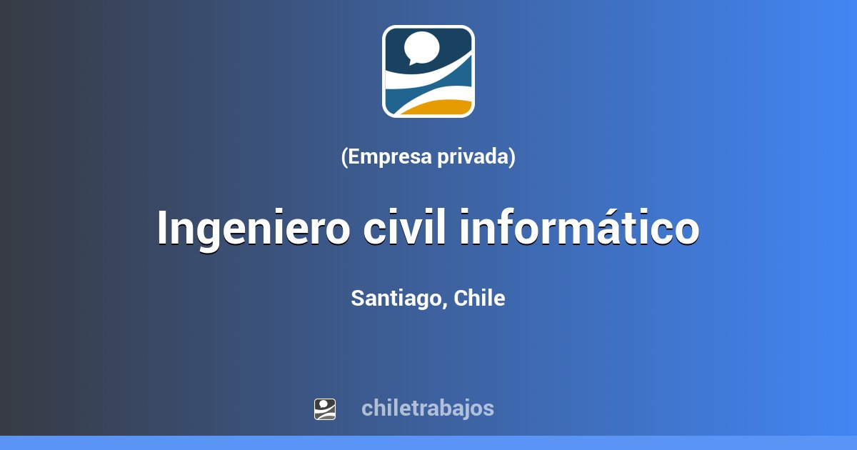 Ingeniero civil informático - Santiago | Chiletrabajos