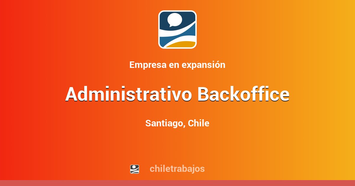 Administrativo Backoffice - Santiago | Chiletrabajos