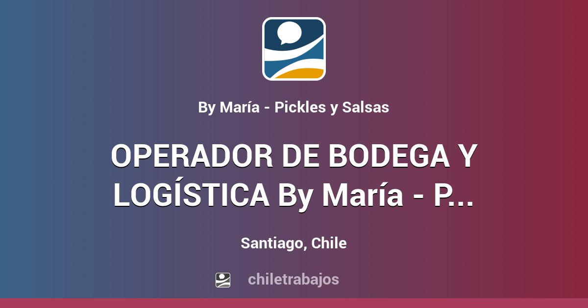 OPERADOR DE BODEGA Y LOGÍSTICA By María - Pickles y Salsas - Santiago ...
