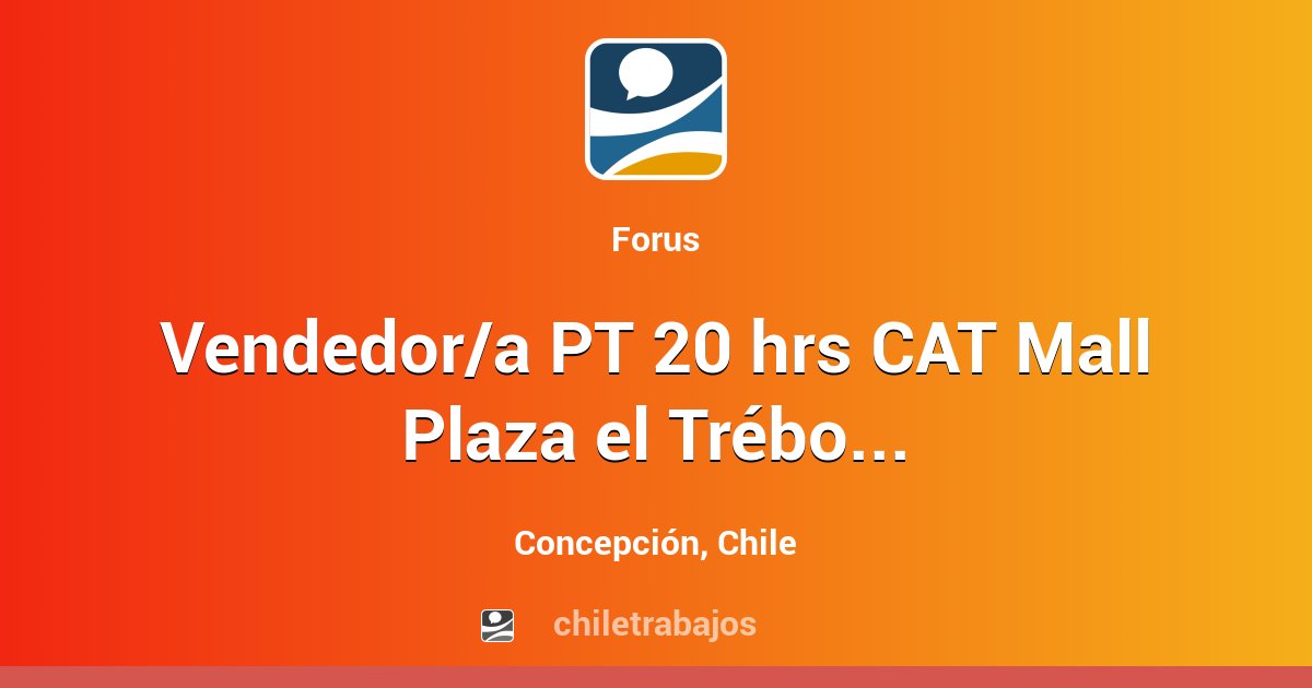Vendedor/a PT 20 hrs CAT Mall Plaza el Trébol. - Concepción | Chiletrabajos