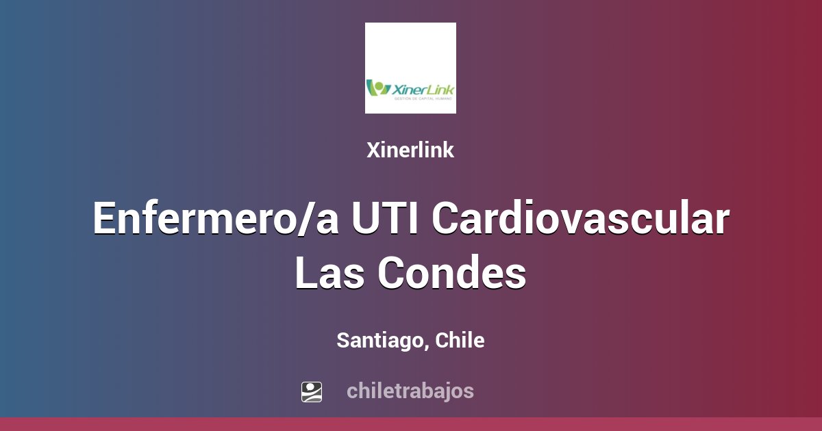 Enfermero/a UTI Cardiovascular Las Condes - Santiago | Chiletrabajos