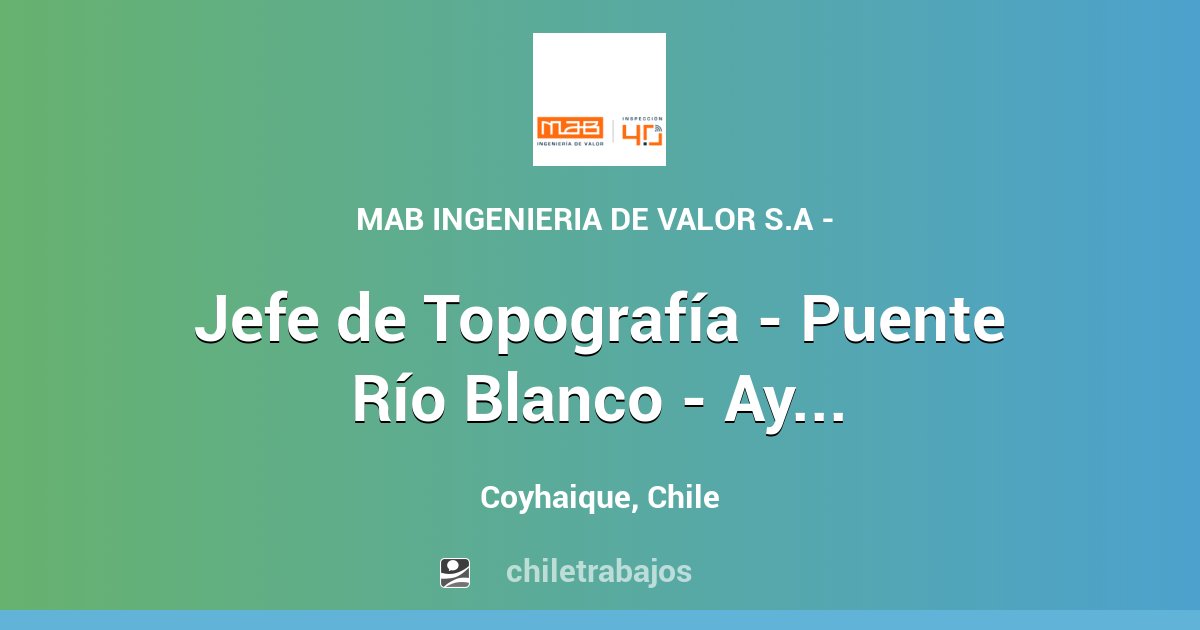 Jefe de Topografía - Puente Río Blanco - Aysén - Coyhaique | Chiletrabajos