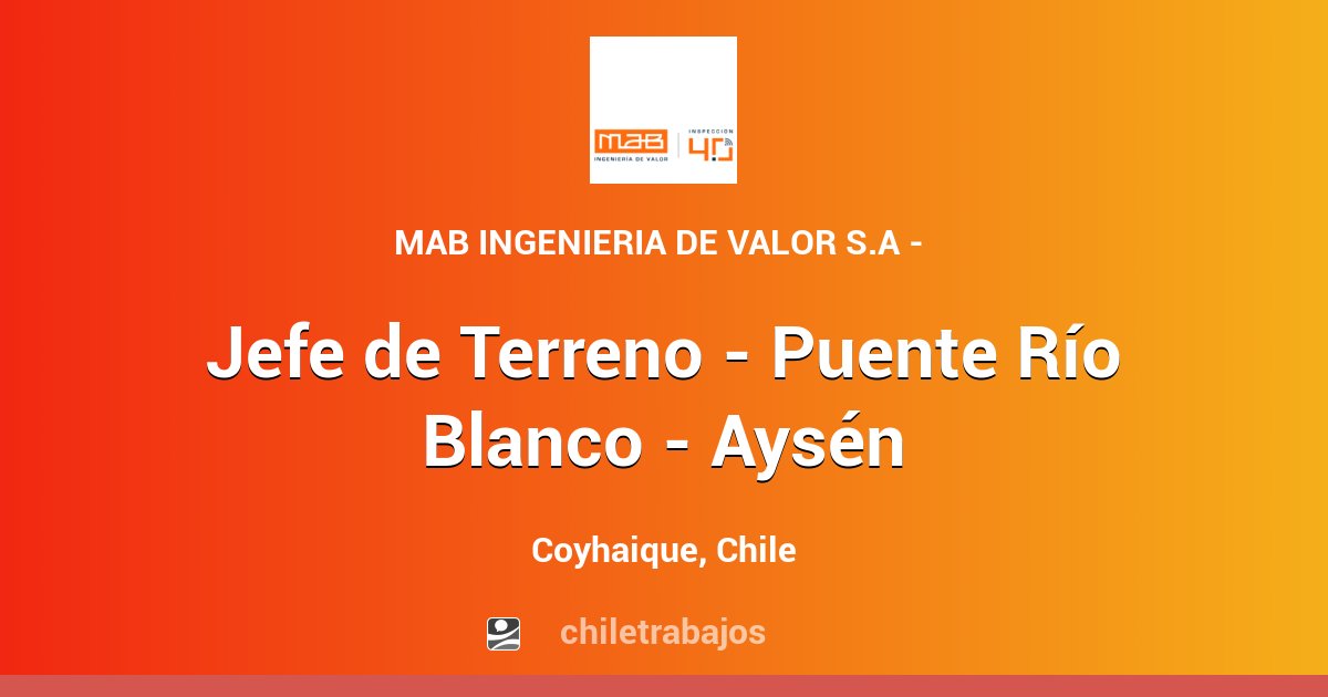 Jefe de Terreno - Puente Río Blanco - Aysén - Coyhaique | Chiletrabajos