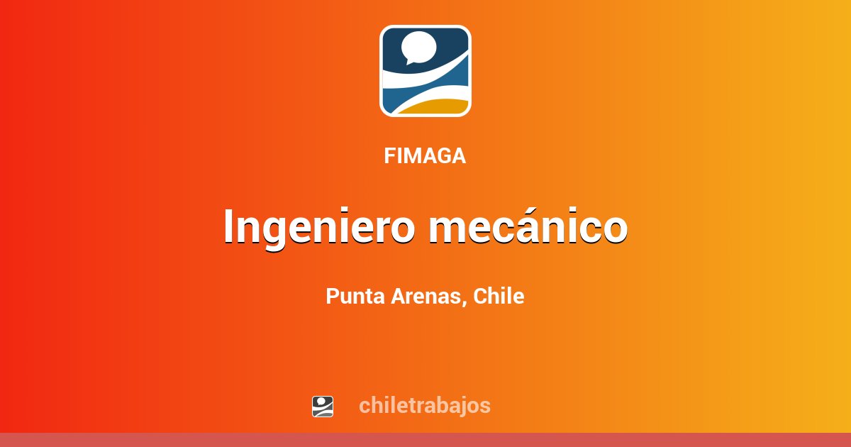 Ingeniero mecánico - Punta Arenas | Chiletrabajos
