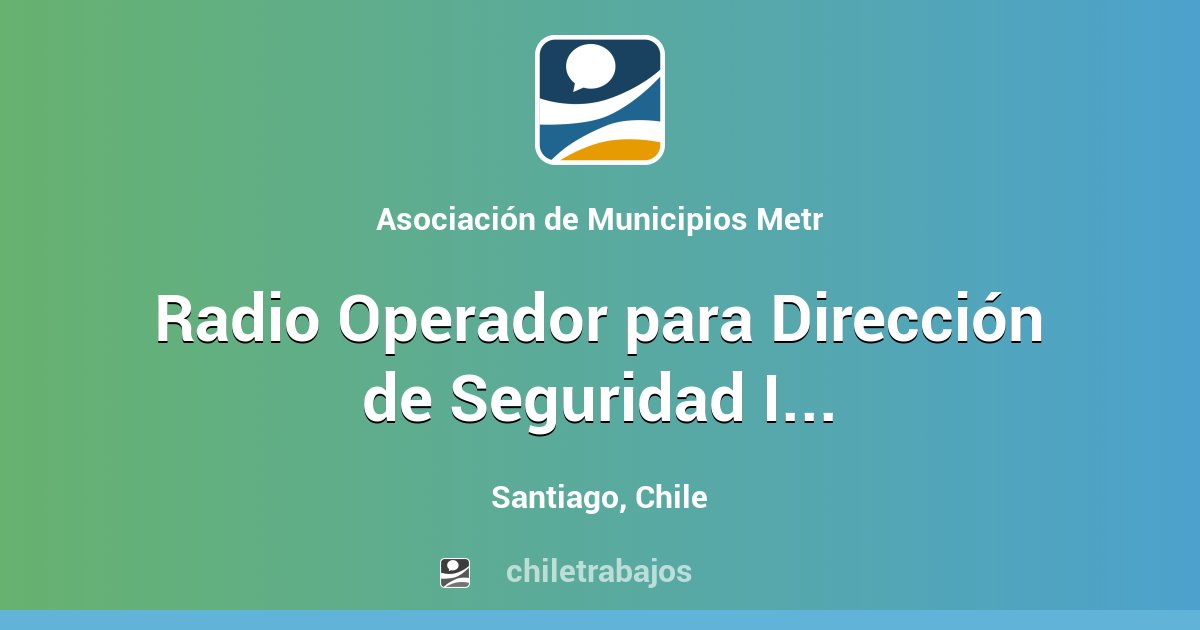 Radio Operador para Dirección de Seguridad Independencia - Santiago ...
