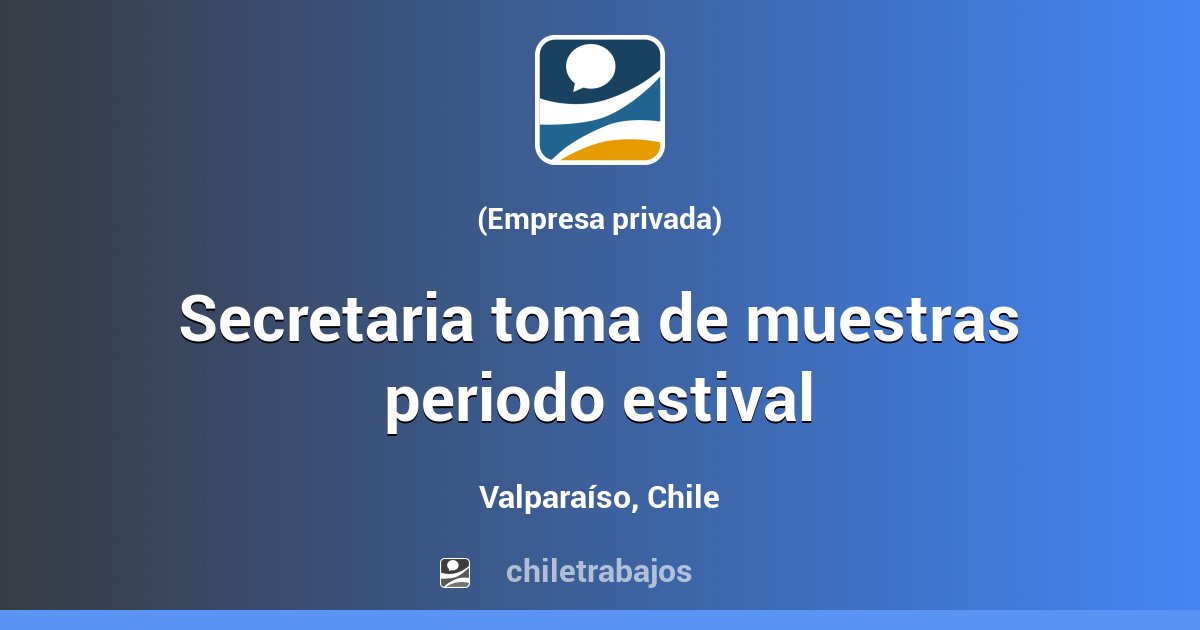 SECRETARIA TOMA DE MUESTRAS PERIODO ESTIVAL - Valparaíso | Chiletrabajos