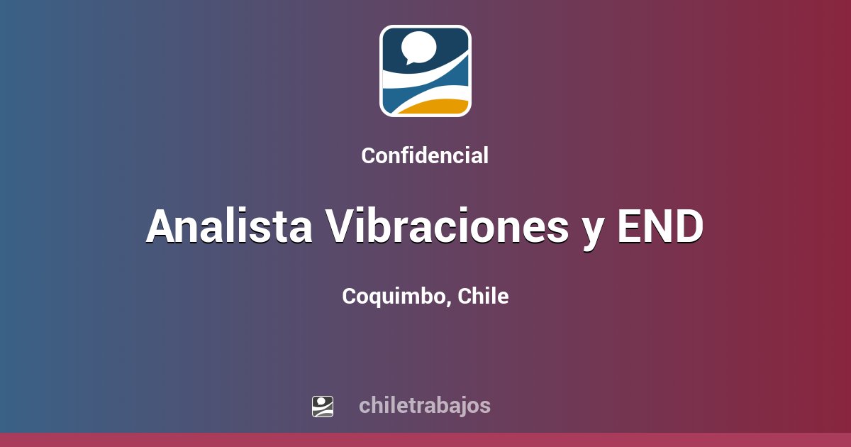 Analista Vibraciones y END - Coquimbo | Chiletrabajos
