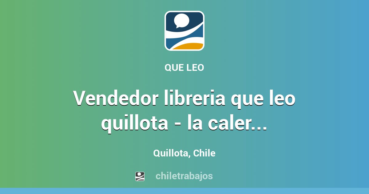 VENDEDOR LIBRERIA QUE LEO QUILLOTA - LA CALERA - Quillota | Chiletrabajos