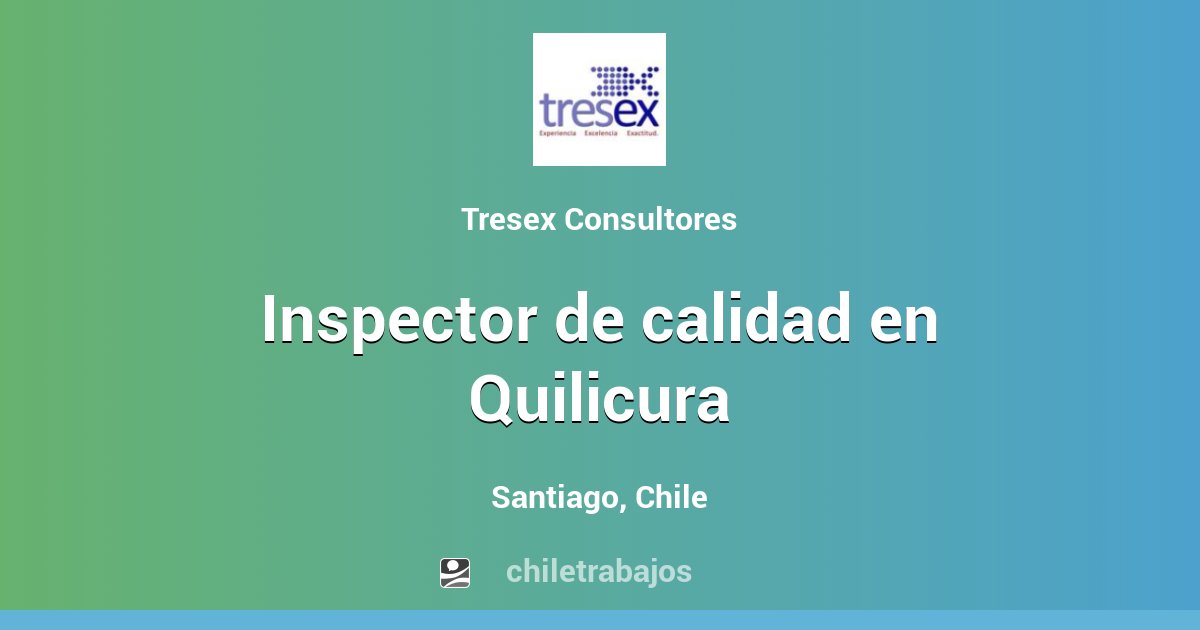 Inspector de calidad en Quilicura - Santiago | Chiletrabajos