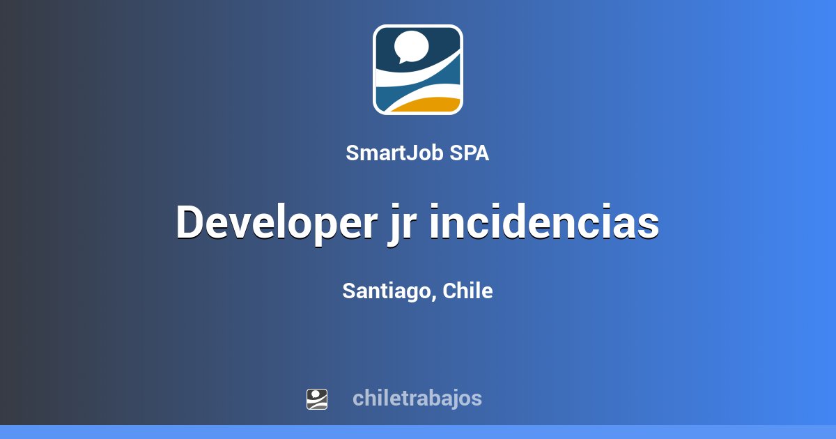 Developer jr incidencias - Santiago | Chiletrabajos