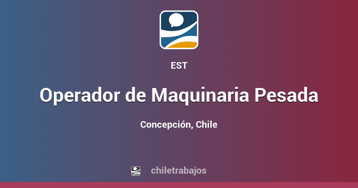 Operador de Maquinaria Pesada - Concepción | Chiletrabajos