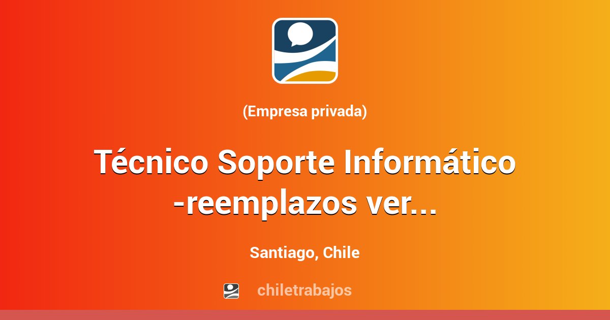 Técnico Soporte Informático -reemplazos verano - Santiago | Chiletrabajos