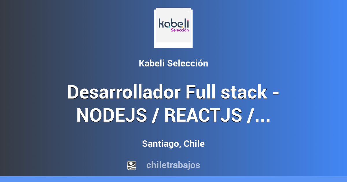 Desarrollador Full stack - NODEJS / REACTJS / PYTHON - Santiago | Chiletrabajos