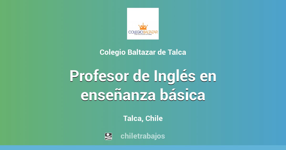 Profesor de Inglés en enseñanza básica - Talca | Chiletrabajos