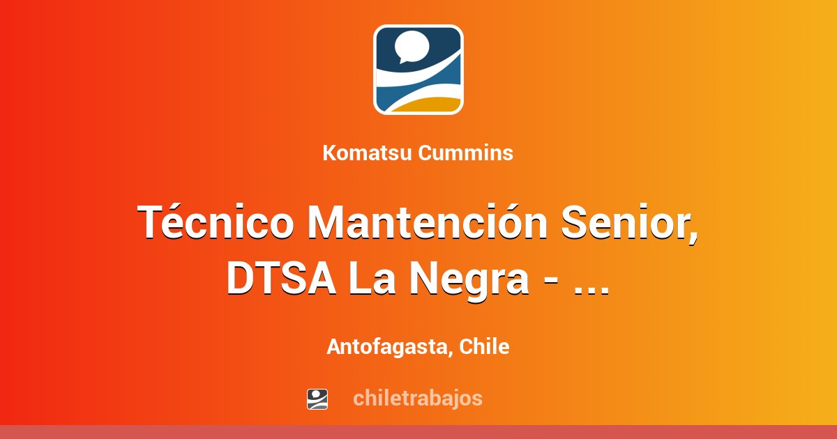 Técnico Mantención Senior, DTSA La Negra - ANTOFAGASTA - Antofagasta ...