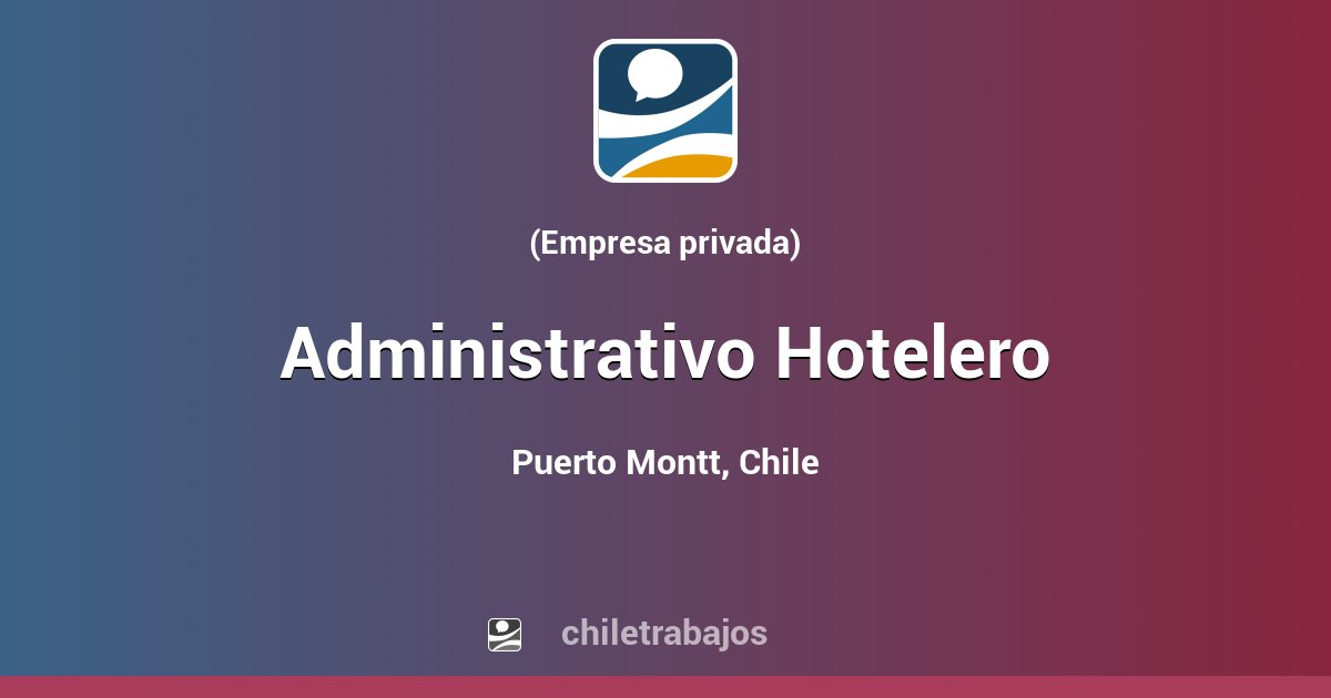Administrativo Hotelero - Puerto Montt | Chiletrabajos