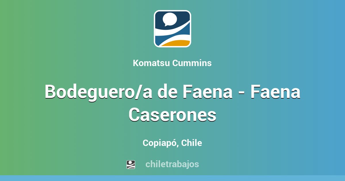 Bodeguero/a de Faena - Faena Caserones - Copiapó | Chiletrabajos