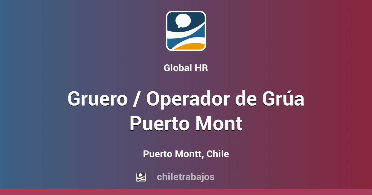 Gruero / Operador de Grúa Puerto Mont - Puerto Montt | Chiletrabajos