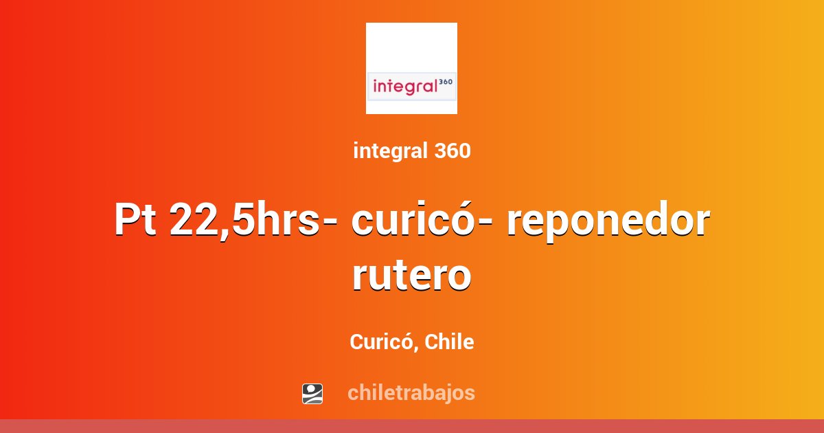 PT 22,5HRS- CURICÓ- REPONEDOR RUTERO - Curicó | Chiletrabajos