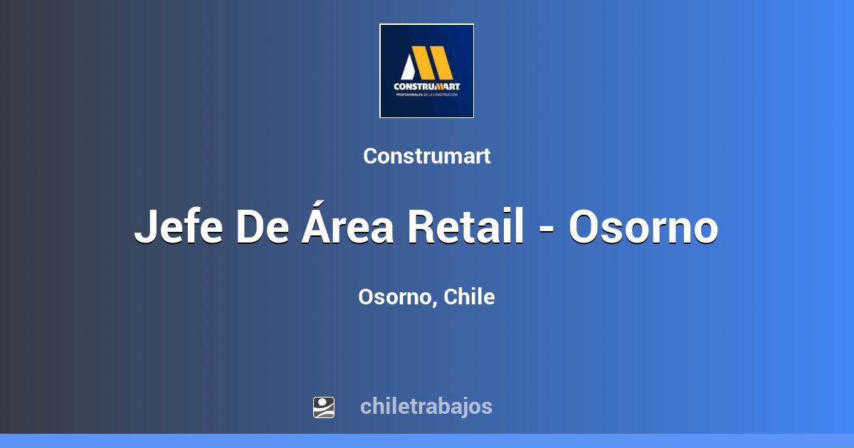 Jefe De Área Retail - Osorno - Osorno | Chiletrabajos