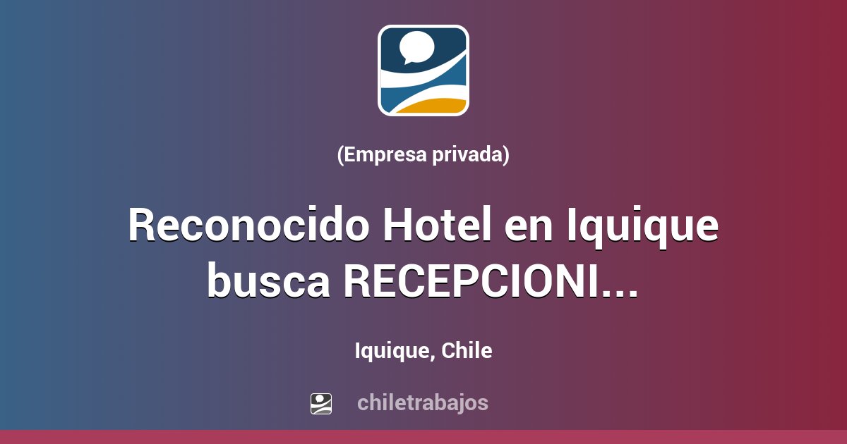 Reconocido Hotel en Iquique busca RECEPCIONISTA - Iquique | Chiletrabajos