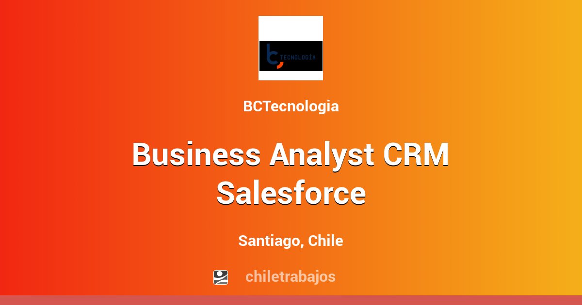 Business Analyst CRM Salesforce - Santiago | Chiletrabajos