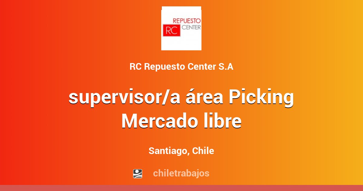 supervisor/a área Picking Mercado libre - Santiago | Chiletrabajos