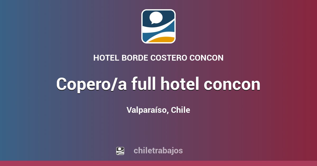 COPERO/A FULL HOTEL CONCON - Valparaíso | Chiletrabajos