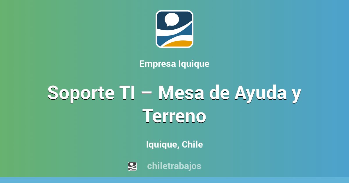 Soporte TI – Mesa de Ayuda y Terreno - Iquique | Chiletrabajos