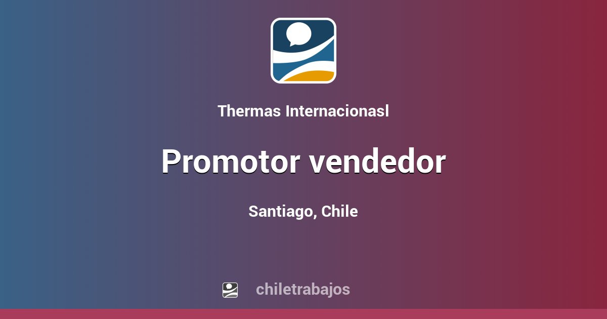 PROMOTOR VENDEDOR - Santiago | Chiletrabajos