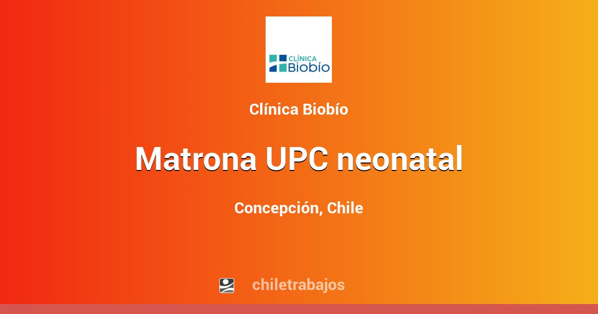 Matrona UPC neonatal - Concepción | Chiletrabajos
